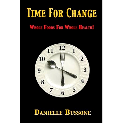 预订 Time For Change: Whole Foods For Whole Health!: 9780615794792