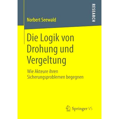 预订 Die Logik von Drohung und Vergeltung: Wie Akteure ihren Sicherungsproblemen begegnen 球员的安全问题：威胁和报复的逻