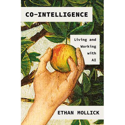 预订 Co-Intelligence: Living and Working with AI协同智能：与人工智能一起生活和工作: 9780593716717