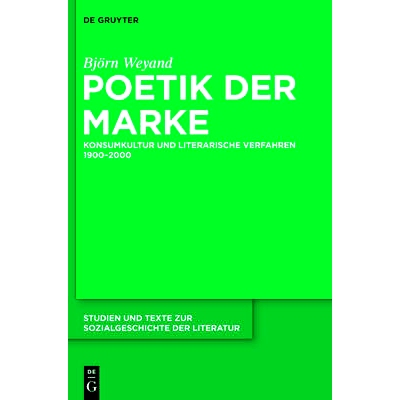 预订 Poetik der Marke: Konsumkultur und literarische Verfahren 1900-2000: 9783110301175