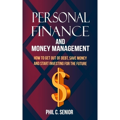 预订 Personal Finance And Money Management: How To Get Out Of Debt, Save Money And Start Investing For The Future: 97817