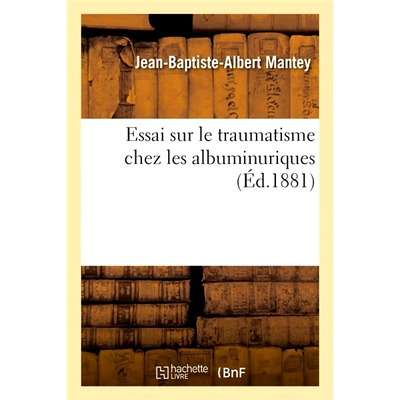 预订 Essai Sur Le Traumatisme Chez Les Albuminuriques 关于蛋白尿患者的创伤论文: 9782019941918