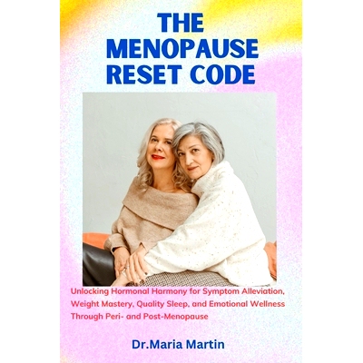 预订 The menopause reset code: Unlocking Hormonal Harmony for Symptom Alleviation, Weight Mastery, Quality Sleep, and Em