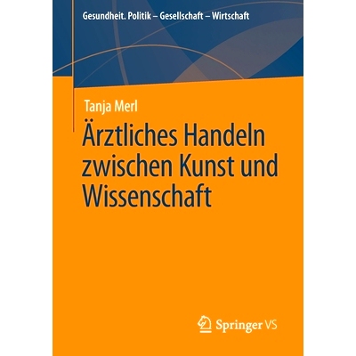 预订 Merl, Ärztliches Handeln zwischen Kunst und Wissenschaft (Gesundheit. Politik - Gesellschaft - Wirtschaft) Merl，