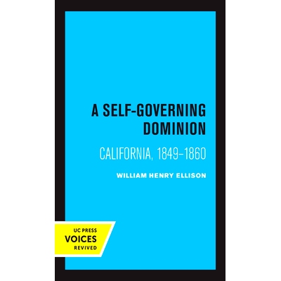 预订 A Self-Governing Dominion: California, 1849-1860: 9780520365520