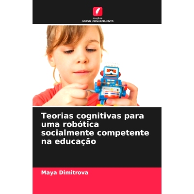 预订 Teorias cognitivas para uma robótica socialmente competente na educação: 9786208588168
