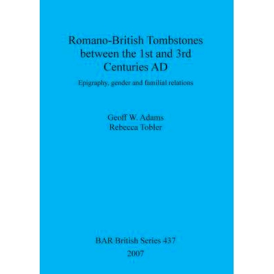 预订 Romano-British Tombstones between the 1st and 3rd Centuries AD: Epigraphy, gender and familial relations 公元一世纪
