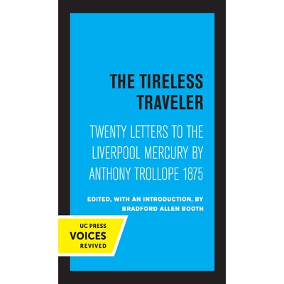 预订 The Tireless Traveler: Twenty Letters to the Liverpool Mercury by Anthony Trollope 1875: 9780520360990
