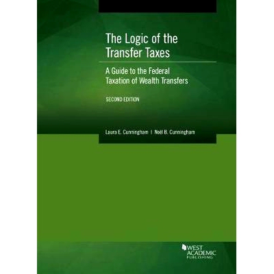 预订 The Logic of the Transfer Taxes: A Guide to the Federal Taxation of Wealth Transfers: 9781647081133