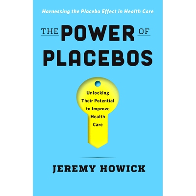 预订 The Power of Placebos: How the Science of Placebos and Nocebos Can Improve Health Care 安慰剂的力量：安慰剂和反安慰