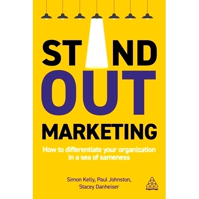 预订 Stand-Out Marketing: How to Differentiate Your Organization in a Sea of Sameness: 9781789664843