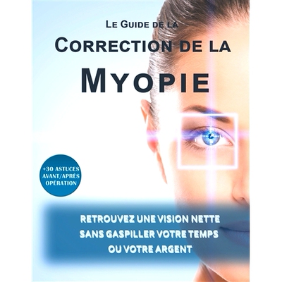 预订 Le guide de la correction de la myopie: Retrouvez une vision nette sans gaspiller votre temps ou votre argent 近视