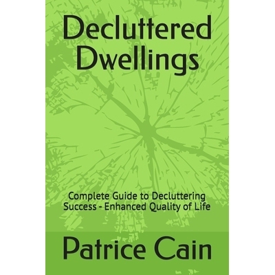预订 Decluttered Dwellings: Complete Guide to Decluttering Success - Enhanced Quality of Life: 9798326803689