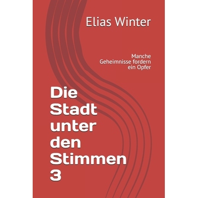 预订 Die Stadt unter den Stimmen 3: Manche Geheimnisse fordern ein Opfer 9798246488744