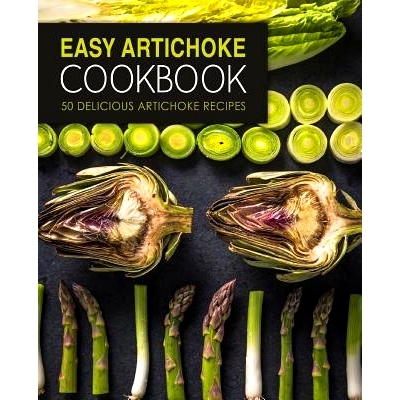预订 Easy Artichoke Cookbook: 50 Delicious Artichoke Recipes (2nd Edition): 9781098956738