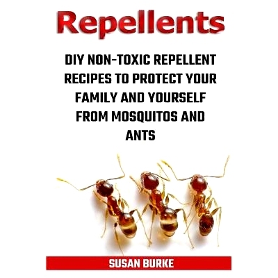 预订 Repellents: DIY Non-Toxic Repellent Recipes To Protect Your Family And Yourself From Mosquitos And Ants: 9781719462