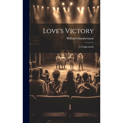 预订 Love’s Victory: A Tragicomedy: 9781019812372