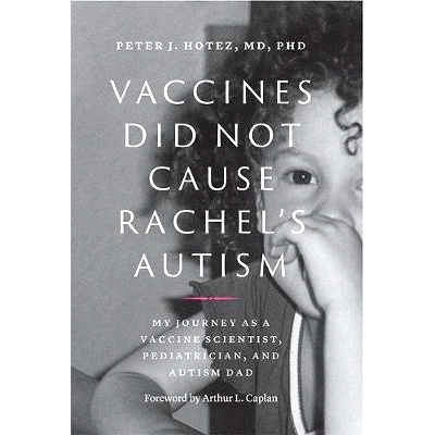预订 Vaccines Did Not Cause Rachel’s Autism: My Journey as a Vaccine Scientist, Pediatrician, and Autism Dad 疫苗没有引