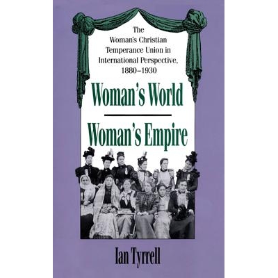 预订 Woman’s World/Woman’s Empire: The Woman’s Christian Temperance Union in International Perspective, 1880-1930: 97