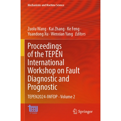 预订 Proceedings of the Tepen International Workshop on Fault Diagnostic and Prognostic: Tepen2024-Iwfdp - Volume 2 9783