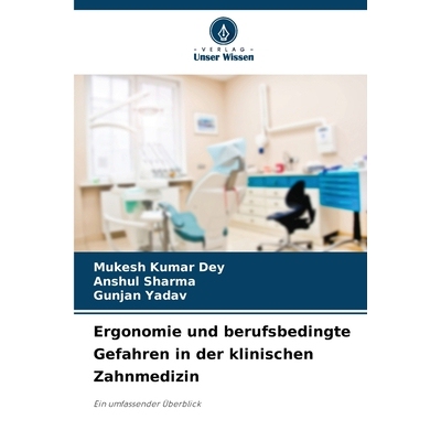 预订 Ergonomie und berufsbedingte Gefahren in der klinischen Zahnmedizin: Ein umfassender Überblick. DE: 9786209104206