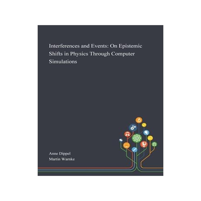 [预订]Interferences and Events: On Epistemic Shifts in Physics Through Computer Simulations 9781013294013