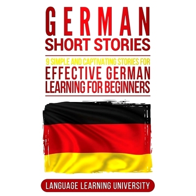 预订 German Short Stories: 9 Simple and Captivating Stories for Effective German Learning for Beginners: 9781647484637