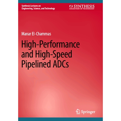 预订 High-Performance and High-Speed Pipelined ADCs 高效能与高速流水线 ADCs: 9783031297021