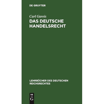 预订 Das Deutsche Handelsrecht: Ein kurzgefasstes Lehrbuch des im Deutschen Reiche geltenden Handels-, Wechsel- und Seer