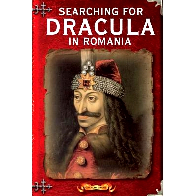 预订 Searching For Dracula In Romania: What About Dracula? Romania’s Schizophrenic Dilemma: 9781495471216