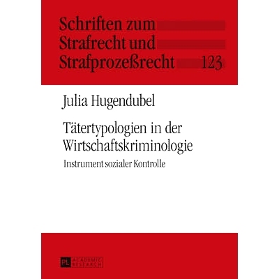 预订 Tätertypologien in der Wirtschaftskriminologie: Instrument sozialer Kontrolle 经济犯罪学中的犯罪类型: 978363167596
