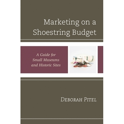 预订 Marketing on a Shoestring Budget: A Guide for Small Museums and Historic Sites: 9781442263512