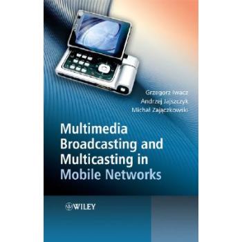 【预订】Multimedia Broadcasting and Multicasting in Mobile Networks