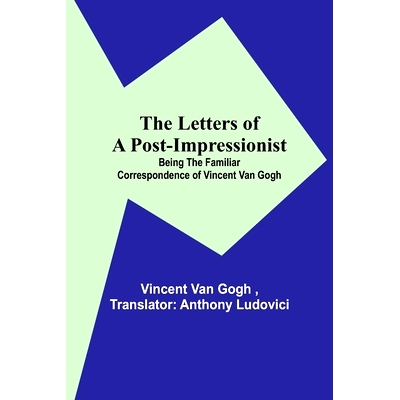 预订 The Letters of a Post-Impressionist; Being the Familiar Correspondence of Vincent Van Gogh: 9789356718302