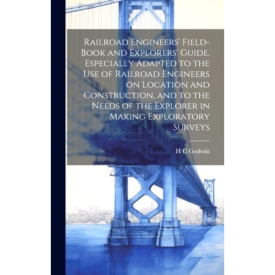预订 Railroad Engineers’ Field-book and Explorers’ Guide. Especially Adapted to the use of Railroad Engineers on Locat
