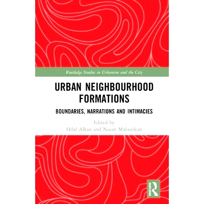 预订 Urban Nei*ourhood Formation: Boundaries, Narrations and Intimacies 城市社区的形成：重要性、网络与有争议的地方: 97