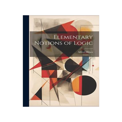 [预订]Elementary Notions of Logic 9781022069015