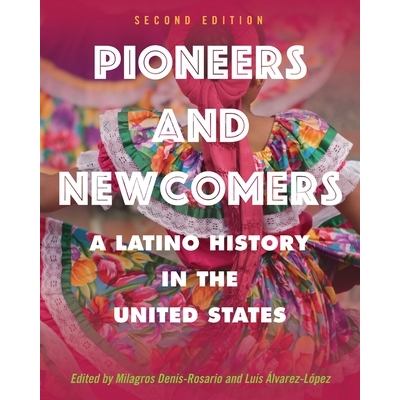 预订 Pioneers and Newcomers: A Latino History in the United States 先驱者和新来者: 9781793571991