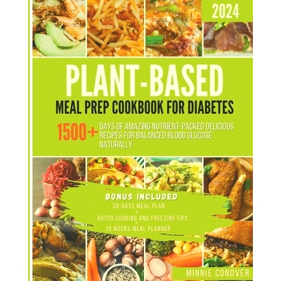 预订 Plant-Based Meal Prep Cookbook for diabetes: Nutrient-Packed Delicious Recipes for Balanced Blood Glucose Naturally