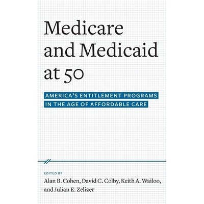 预订 Medicare and Medicaid at 50 America’s Entitlement Programs in the Age of Affordable Care 五十年来的保险和*补助 -美