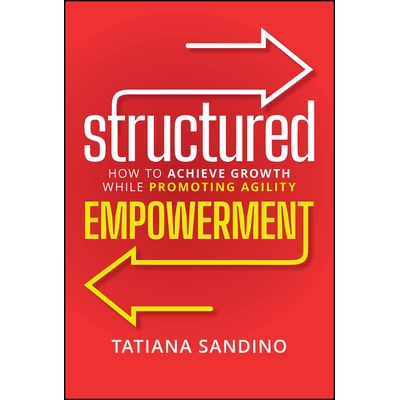 预售 Structured Empowerment How to Achieve Growth While Promoting Agility 结构化赋能：提升组织敏捷性的同时实现增长 97813