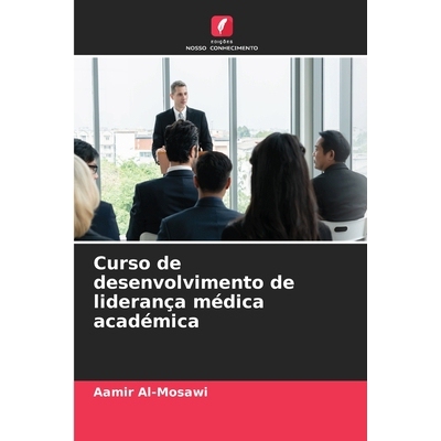 预订 Curso de desenvolvimento de liderança médica académica: DE: 9786209107603