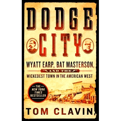 预订 Dodge City: Wyatt Earp, Bat Masterson, and the Wickedest Town in the American West: 9781250160560