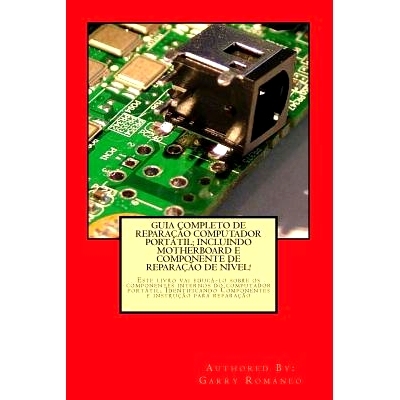 预订 Guia Completo de Reparacao Computador Potatil; Incluindo Motherboard E Componente de Reparacao de Nivel!: Este Livr