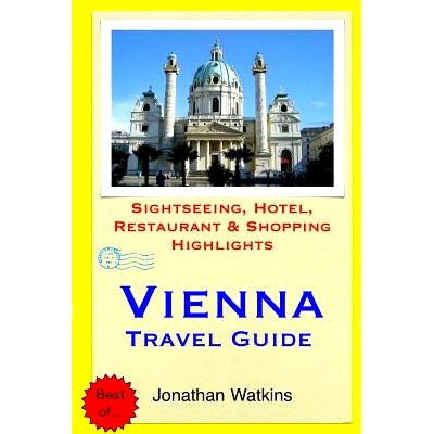 预订 Vienna Travel Guide: Sightseeing, Hotel, Restaurant & Shopping Highlights: 9781508892861