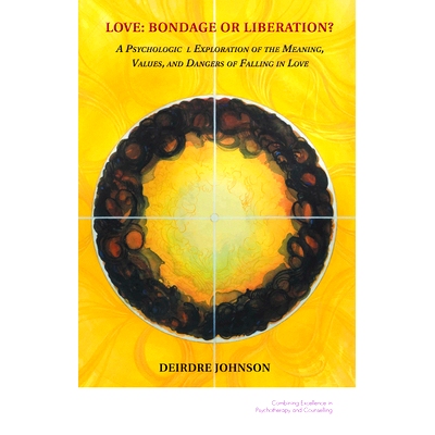 预订 Love: Bondage or Liberation?: A Psycholological Exploration of the Meaning, Values and Dangers of Falling in Love: