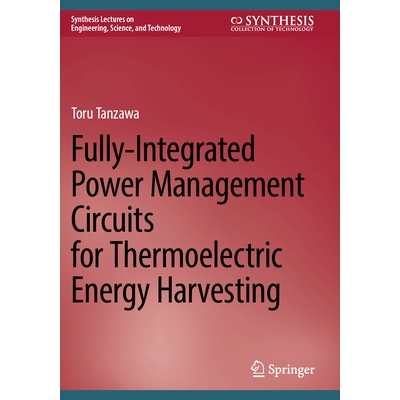 预订 Fully-Integrated Power Management Circuits for Thermoelectric Energy Harvesting 用于热电能量收集的全集成电源管理电