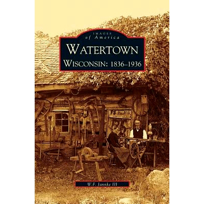 预订 Watertown: Wisconsin: 1836-1936: 9781531604783
