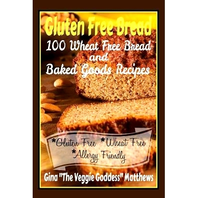 预订 Gluten Free Bread: 100 Wheat Free Bread and Baked Goods Recipes: Gluten Free Cookbook: 9781491090886