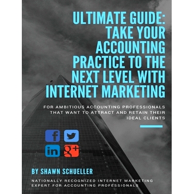 预订 Ultimate Guide: Take Your Accounting Practice To The Next Level With Internet Marketing: For Ambitious Accounting P